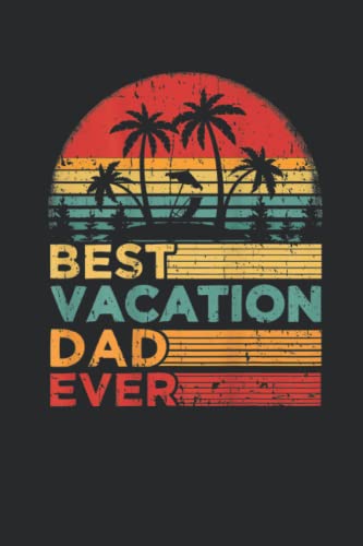 Notebook 6"x9" and 120 Lined Paper:Mens Best Vacation Dad Ever Funny ...