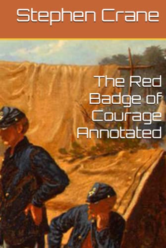 The Red Badge of Courage Annotated by Stephen Crane | Goodreads