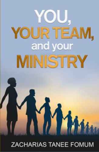 You, Your Team, And Your Ministry by Zacharias Tanee Fomum | Goodreads