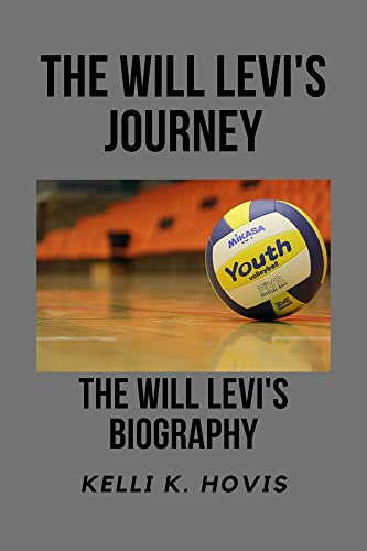 THE WILL LEVI'S JOURNEY : THE WILL LEVI'S BIOGRAPHY by Kelli K. Hovis ...