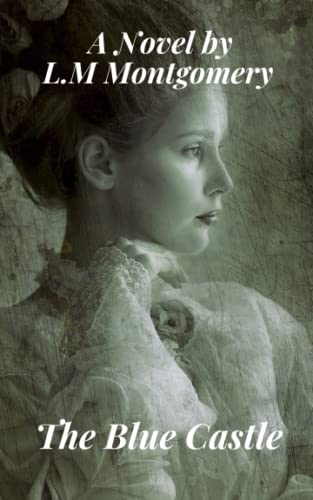 The Blue Castle: 20th century Romance Novel by L.M Montgomery | Goodreads