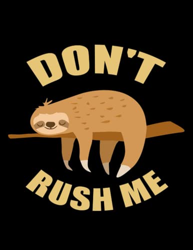 Journal Sloth Dont Rush Me Chilling Sloth: Cute Notebook 100 pages 8.5 ...