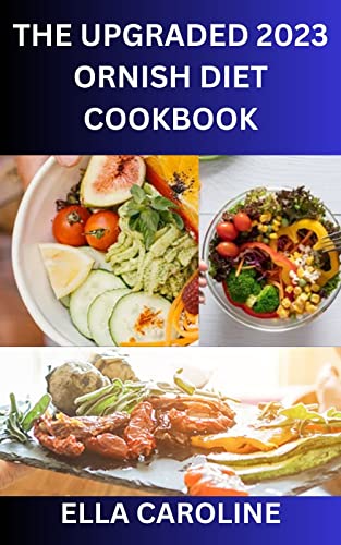 The Upgraded 2023 Ornish Diet Cookbook: Effortless 101+ Flavorful ...