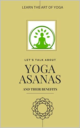 YOGA ASANAS AND THEIR BENEFITS: THE ART OF YOGA by ngawang lhadon ...