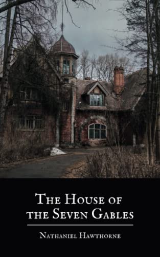 The House of the Seven Gables: The Original 1851 Gothic Novel by ...