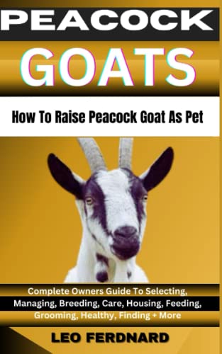 PEACOCK GOAT How To Raise Peacock Goat As Pet: Complete Owners Guide To ...