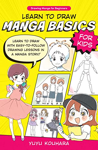 Learn to Draw Manga Basics for Kids: Learn to draw with easy-to-follow ...