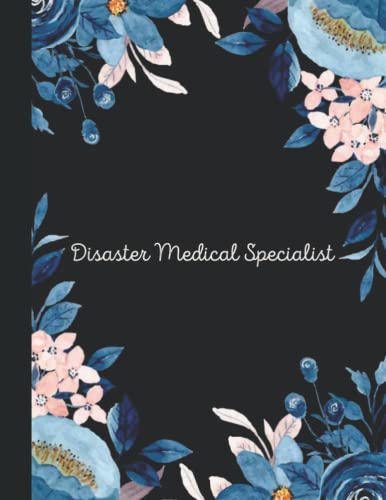 Floral Disaster Medical Specialist Composition Book: Disaster Medical ...