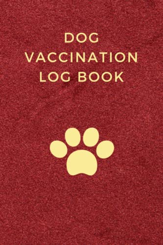 Dog Vaccination Log Book: Pet Vaccination Log Book for Dogs ...