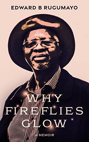 Why Fireflies Glow by Edward B Rugumayo | Goodreads