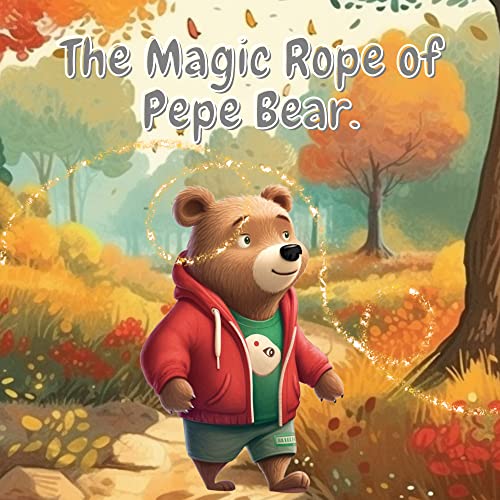 The Magic Rope of Pepe Bear | Bedtime Storybook for Children Ages 2-7 ...
