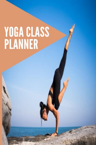 Yoga Class Planner: Yoga Class Planner Log Book - 6x9 inch - Best gift ...