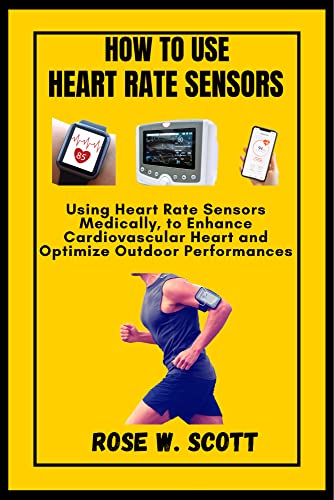 HOW TO USE HEART RATE SENSORS: Using Heart Rate Sensors Medically, to ...