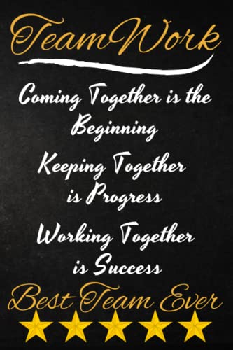 TeamWork Coming Together is the Beginning Keeping Together is Progress ...