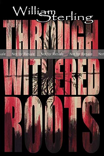 PROOF: Through Withered Roots by William Sterling | Goodreads