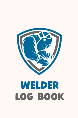 Welder Log Book: Best Gag Gift logbook Journal Welder for men / welders ...