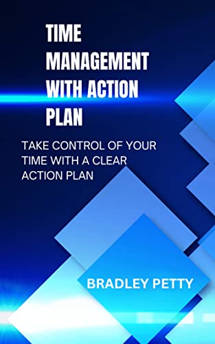 TIME MANAGEMENT WITH ACTION PLAN: THE COMPLETE GUIDE,SECRETS ON HOW TO ...