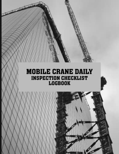 Mobile Crane Daily Inspection Logbook: Mobile Crane Essentials-Crane ...