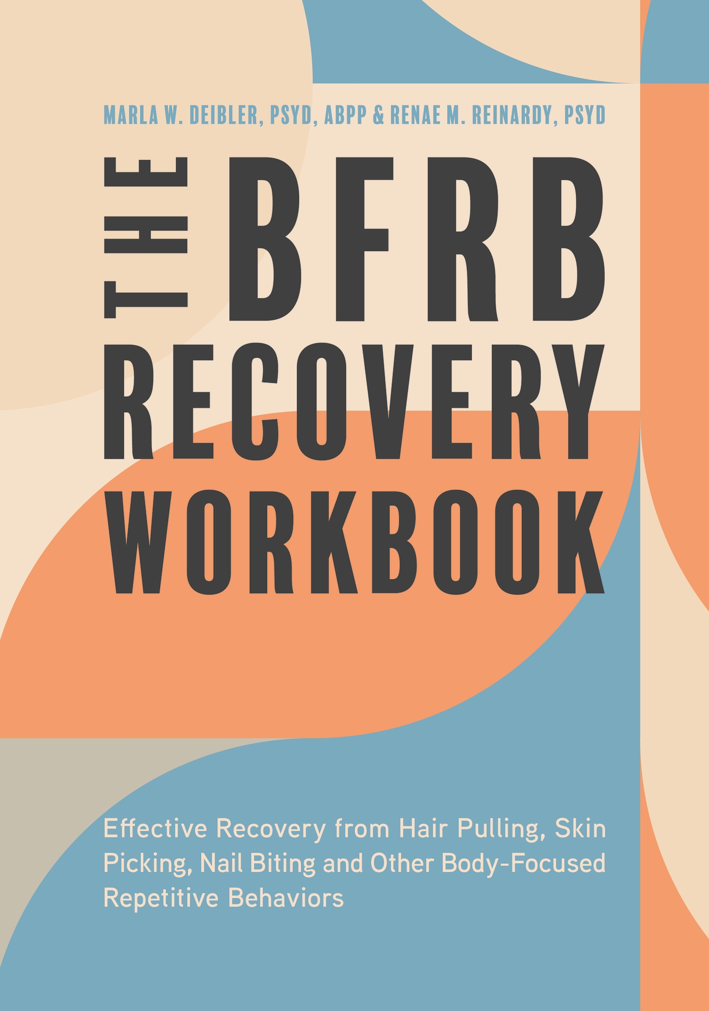 The BFRB Recovery Workbook: Effective Recovery from Hair Pulling, Skin Picking, Nail Biting, and ...