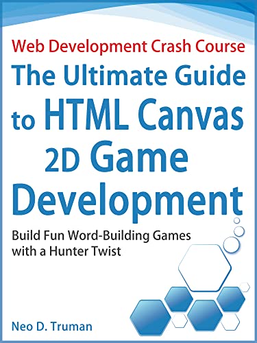 The Ultimate Guide to HTML Canvas 2D Game Development: Build Fun Word ...