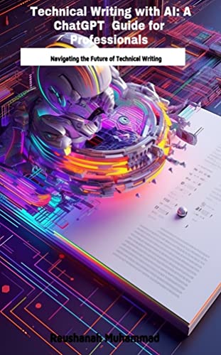 Technical Writing with AI: A ChatGPT Guide for Professionals: The ...