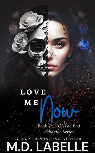 Love Me Now: Book Two Of The Bad Behavior Series by M.D. LaBelle ...