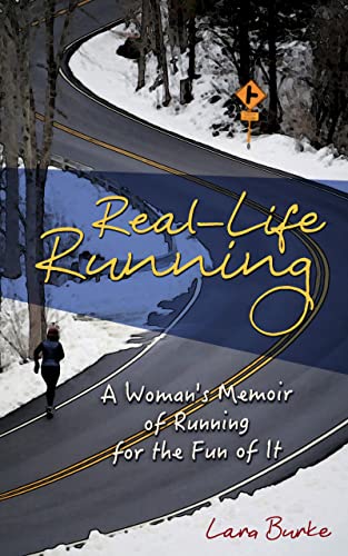 Real-Life Running: A Woman's Memoir of Running for the Fun of It by ...