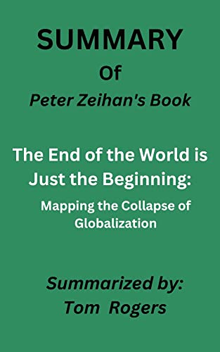 Summary of The End of the World is Just the Beginning: Mapping the Collapse of Globalization by ...