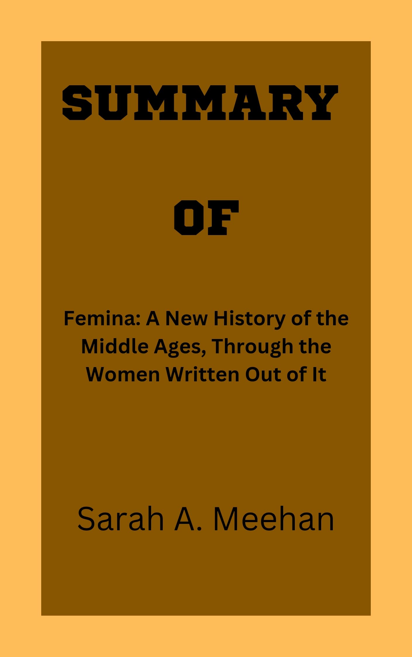 SUMMARY OF: Femina: A New History of the Middle Ages, Through the Women ...