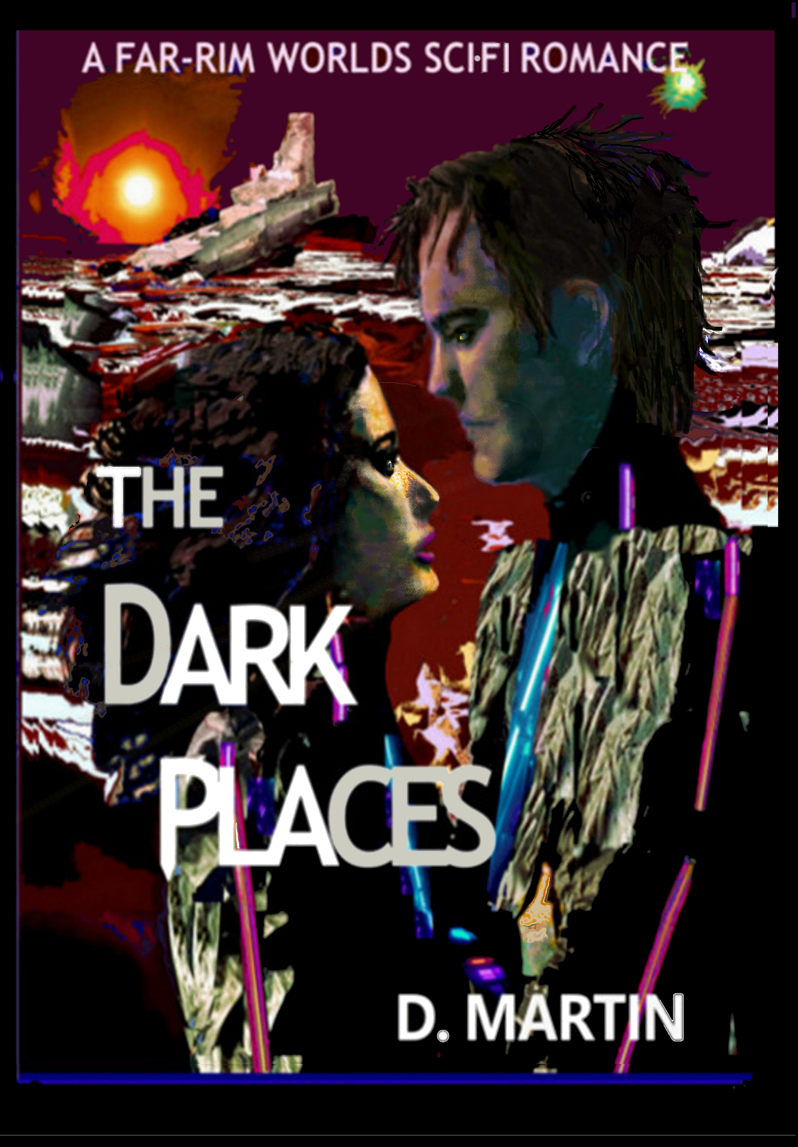The Dark Places A Far-Rim Worlds Sci*Fi Romance by D. Martin | Goodreads