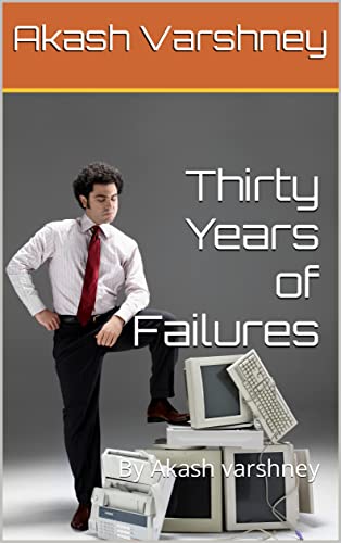 Thirty Years of Failures by akash varshney | Goodreads