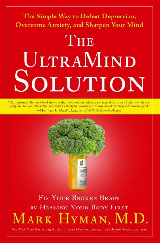 The UltraMind Solution: Fix Your Broken Brain by Healing Your Body ...