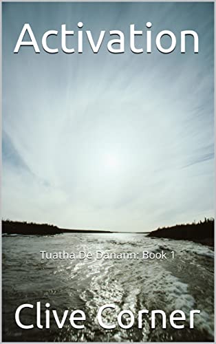 Activation (Tuatha De Danann Book 1) by Clive Corner | Goodreads