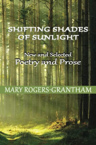 Shifting Shades of Sunlight: New and Selected Poetry and Prose by Mary ...