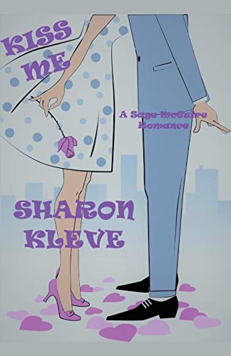 Kiss Me (A Sage McGuire Romance) by Sharon Kleve | Goodreads