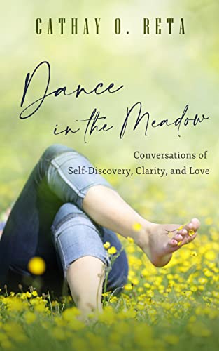 Dance in the Meadow: Conversations of Self-Discovery, Clarity, and Love ...