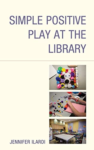 Simple Positive Play at the Library by Jennifer Ilardi | Goodreads