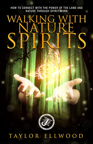 Walking with Nature Spirits: How to Connect with the Power of the Land ...