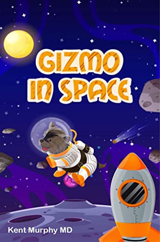 Gizmo In Space by Kent Murphy | Goodreads