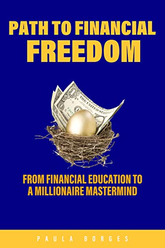 Path to Financial Freedom: From Financial Education to a Millionaire ...