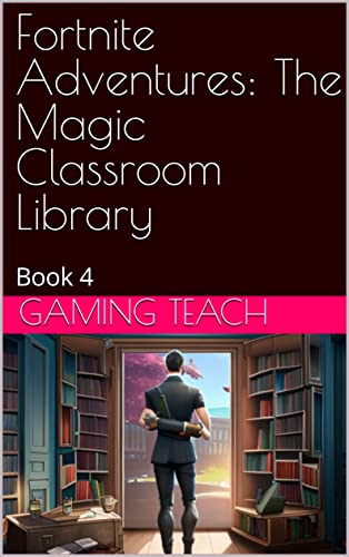 Fortnite Adventures: The Magic Classroom Library: Book 4 by Gaming ...