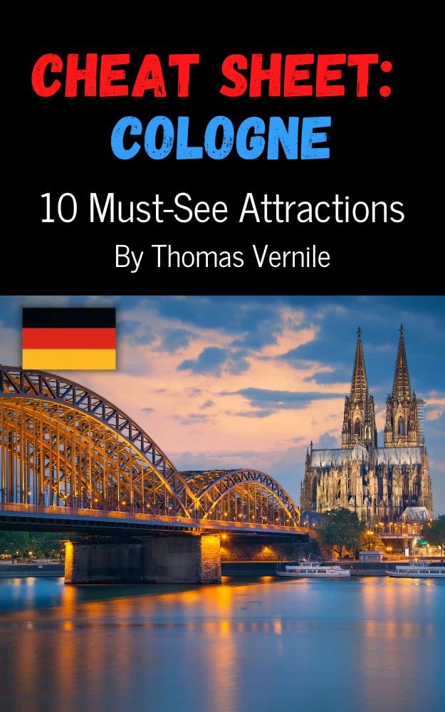 Cheat Sheet: COLOGNE: Quick List of what to Explore and See - Culture ...