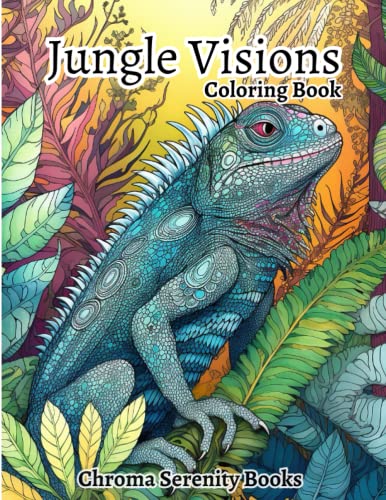 Jungle Visions Coloring Book: An Adult Coloring Book Featuring 60 ...