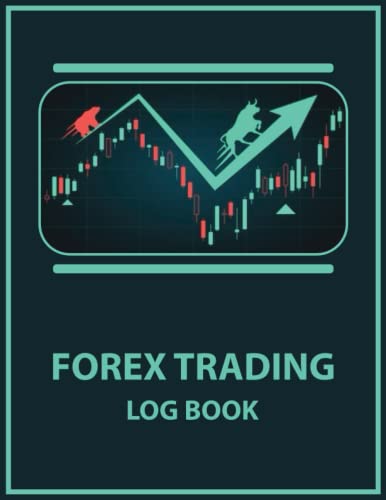 Forex Trading Log Book: Stay on Track and Profitable: Use This ...