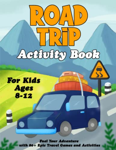 Road Trip Activity Book For Kids Ages 8-12: More Than 80 Awesome Travel ...