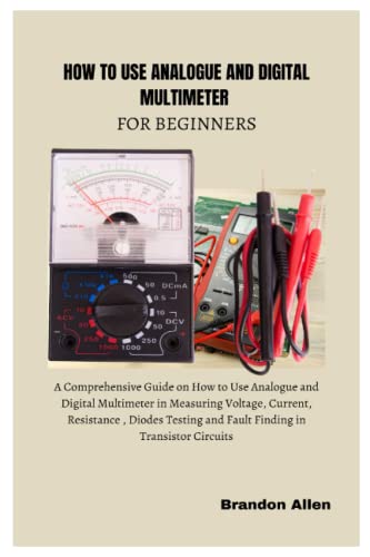 HOW TO USE ANALOGUE AND DIGITAL MULTIMETER FOR BEGINNERS: A Comprehensive Guide on How to Use ...