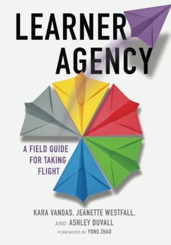 Learner Agency: A Field Guide for Taking Flight by Kara Vandas | Goodreads