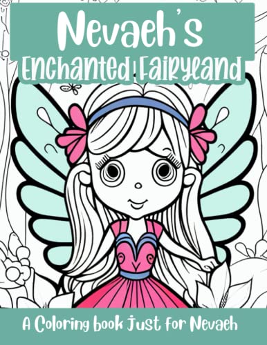 Nevaeh's Enchanted Fairyland Personalized Coloring Book: A coloring ...