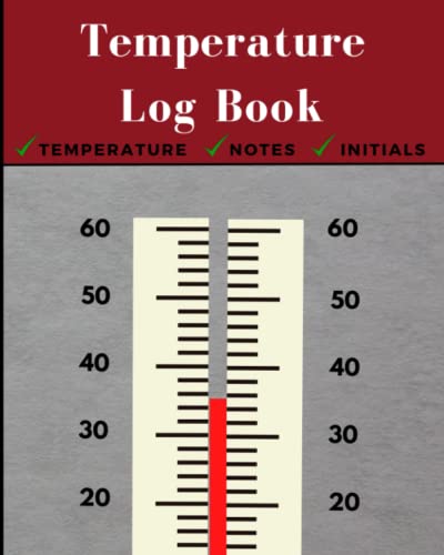 Temperature Log Book: Simple Temperature Monitoring Log Book for ...