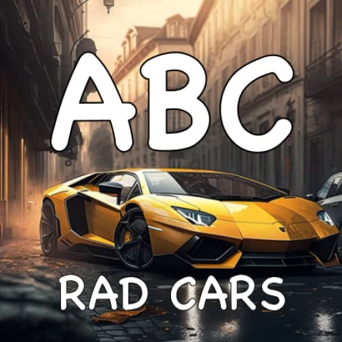 ABC Rad Cars by Wesley Bolduc | Goodreads